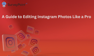 A Guide to Editing Instagram Photos Like a Pro - SurveyPoint